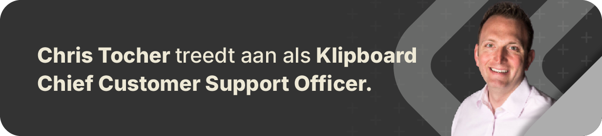 Chris Tocher benoemd tot Klipboard's Chief Customer Support Officer
